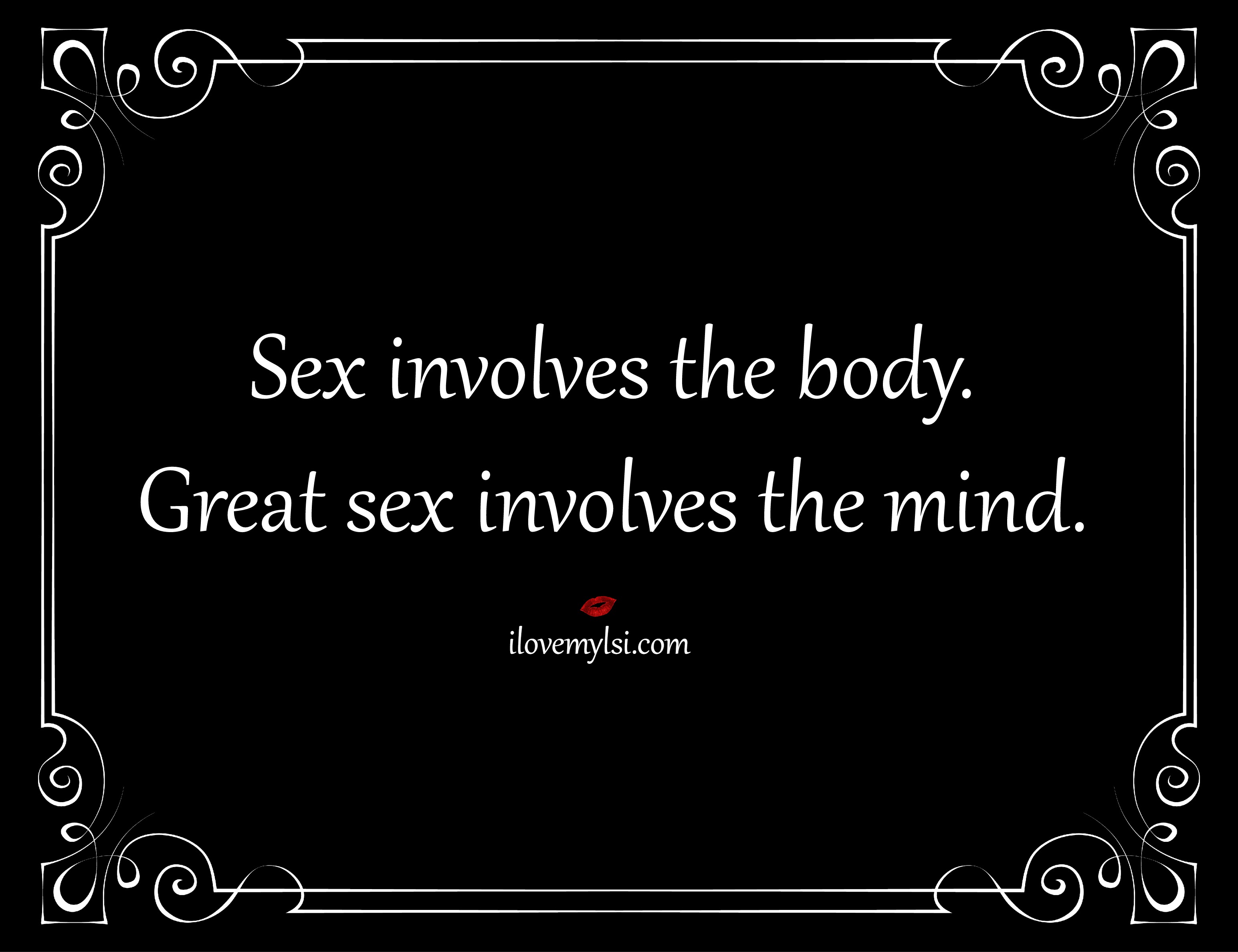 Great Sex Involves The Mind I Love My Lsi