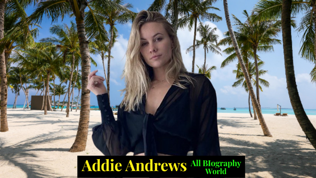 Addie Andrews Biography