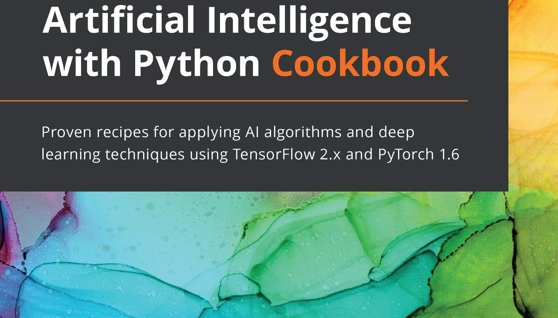 Artificial Intelligence With Python Cookbook Proven Recipes For