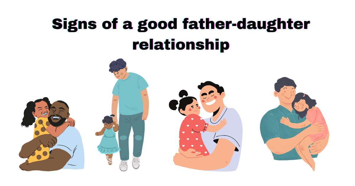8 Signs Of A Good Father Daughter Relationship And How To Strengthen