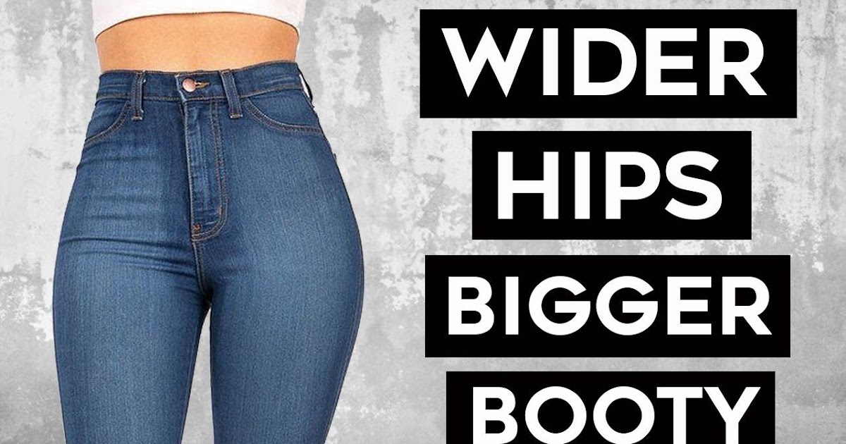 How To Get Wider Hips Before And After How To Get Wider Hips Your